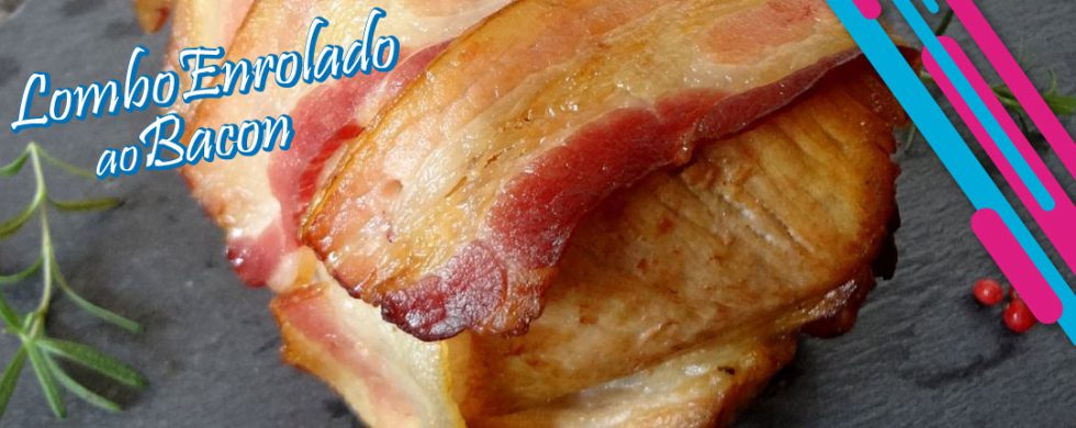 Lombo Enrolado ao Bacon - Molicenter Supermercado